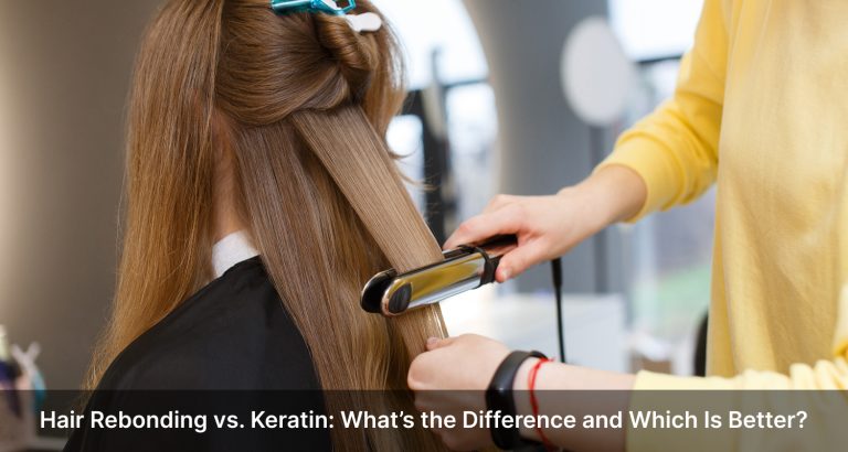 Hair Rebonding vs. Keratin: What’s the Difference and Which Is Better?